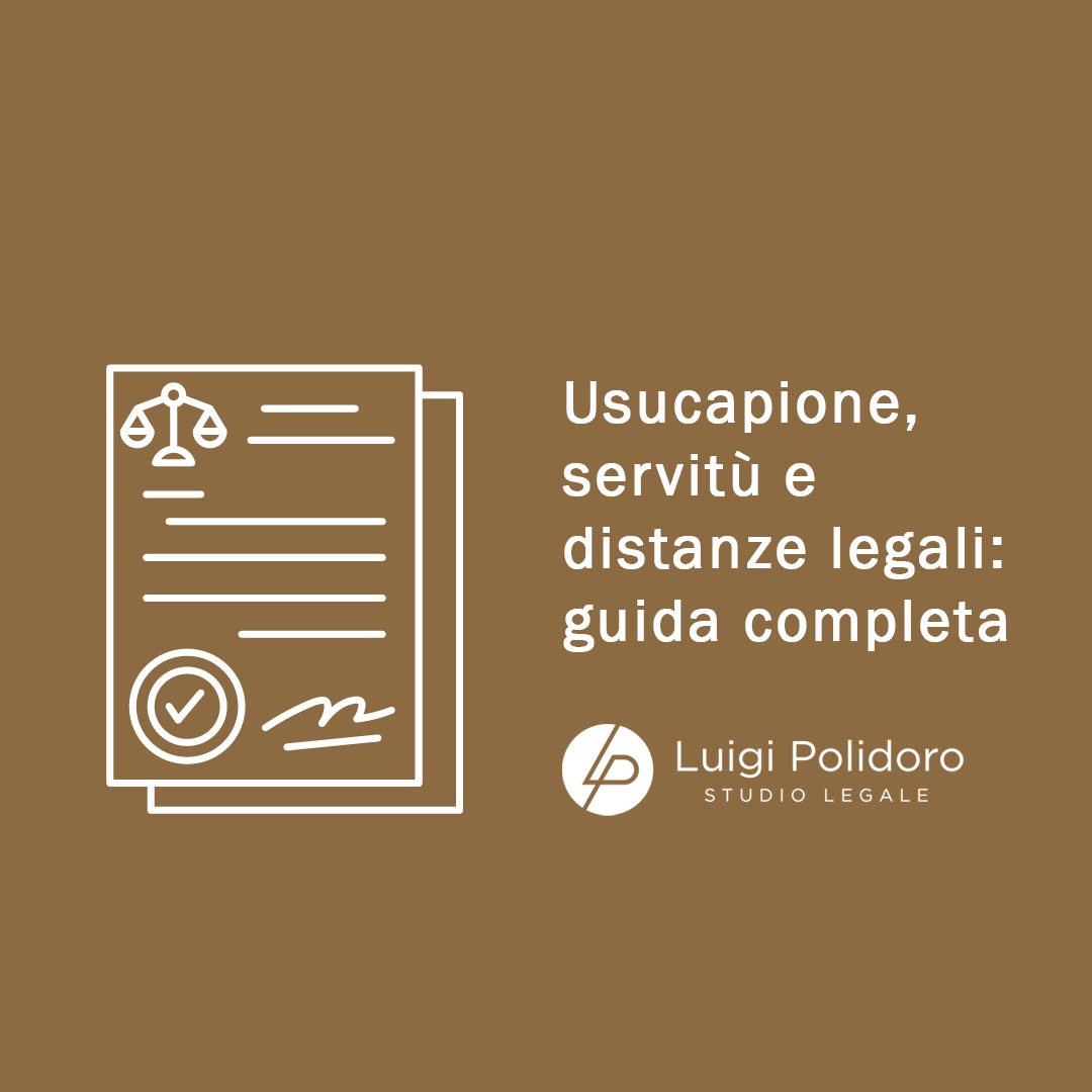 Usucapione, servitù e distanze legali: guida completa - Studio Legale ...